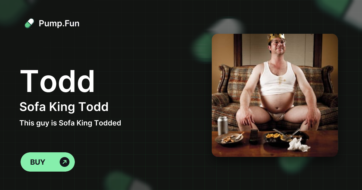 Sofa King Todd (Todd) - Pump