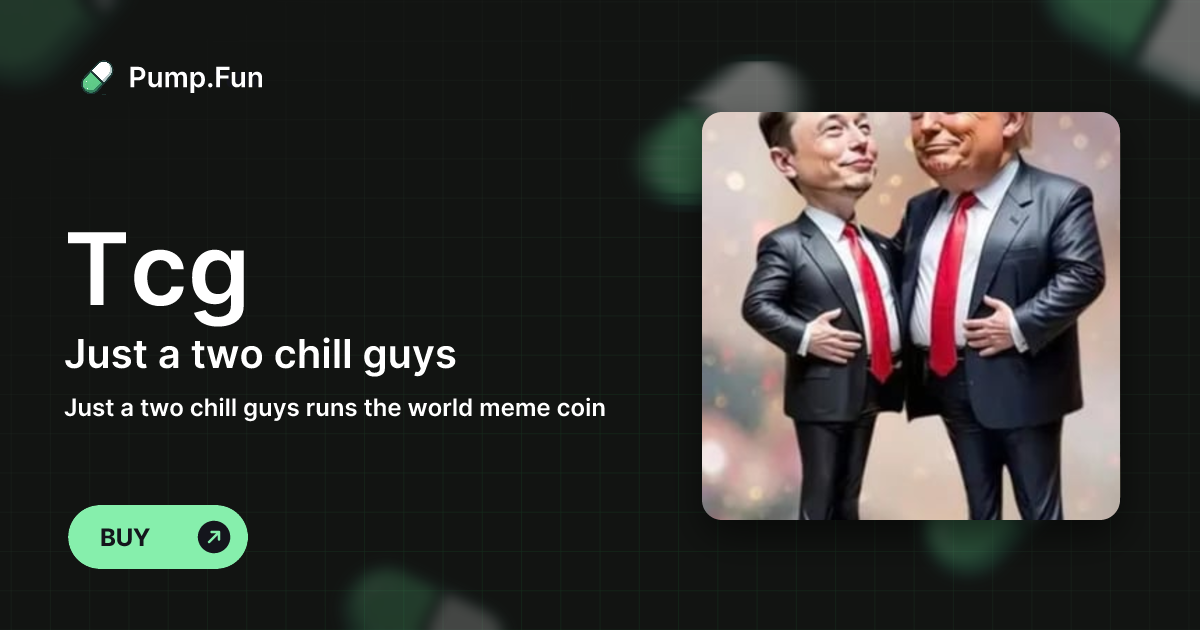 Just a two chill guys (Tcg) - Pump