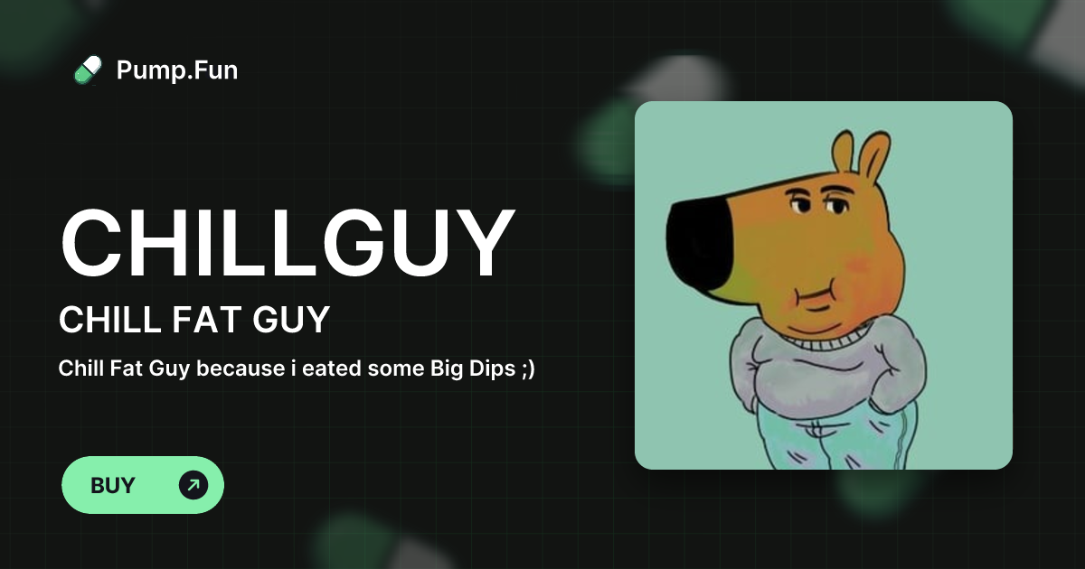 CHILL FAT GUY (CHILLGUY) - Pump