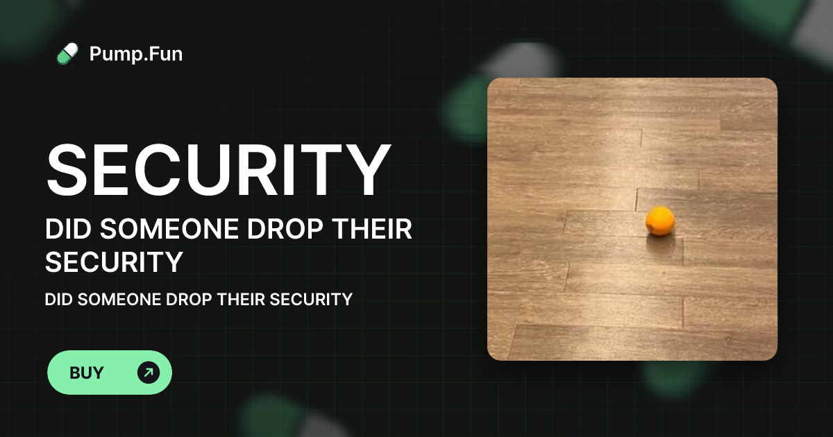 DID SOMEONE DROP THEIR SECURITY (SECURITY) - Pump