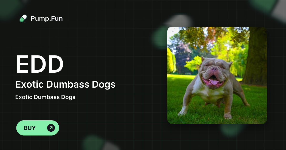 Exotic Dumbass Dogs (EDD) - Pump