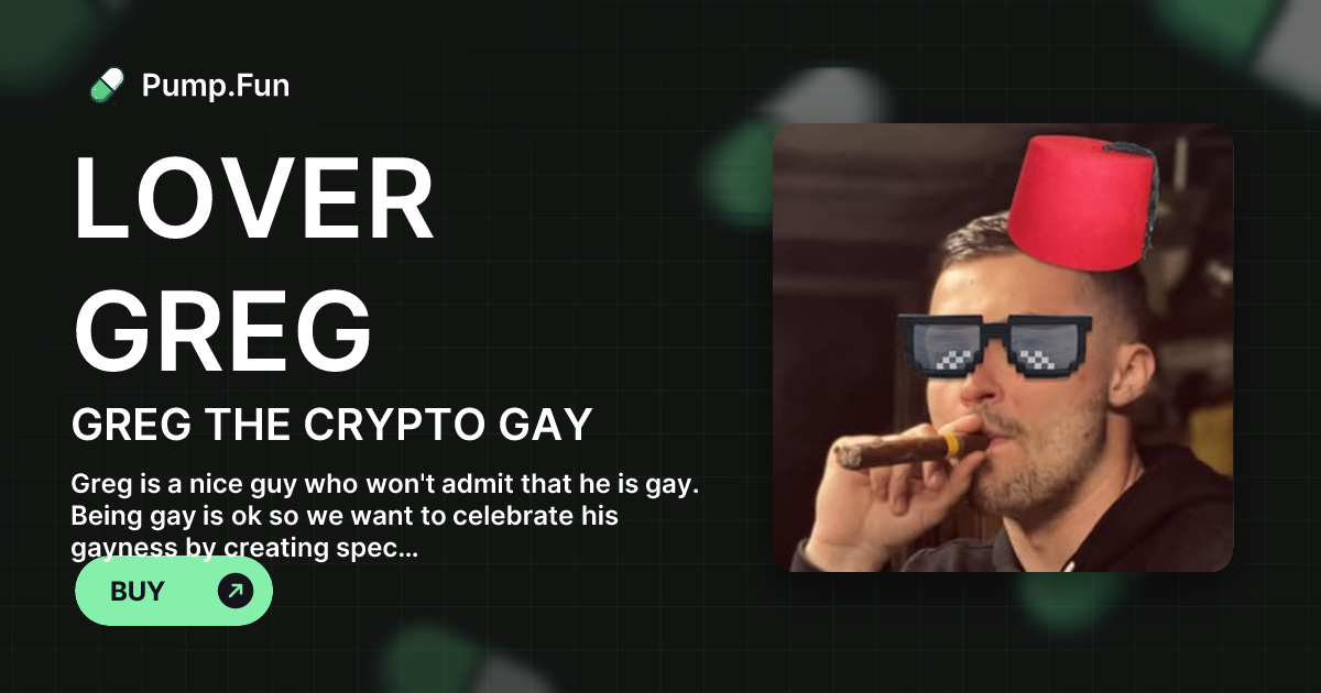 GREG THE CRYPTO GAY (LOVER GREG) - Pump