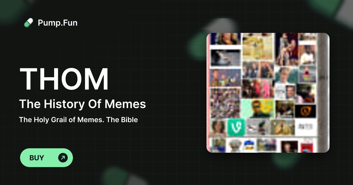 The History Of Memes (THOM) - Pump