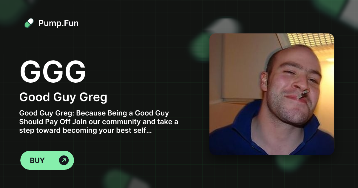 Good Guy Greg (GGG) - Pump