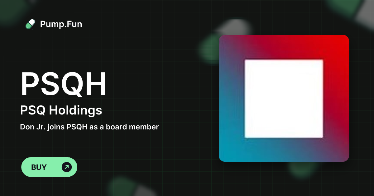 PSQ Holdings (PSQH) - Pump