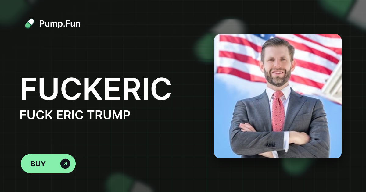 FUCK ERIC TRUMP (FUCKERIC) - Pump