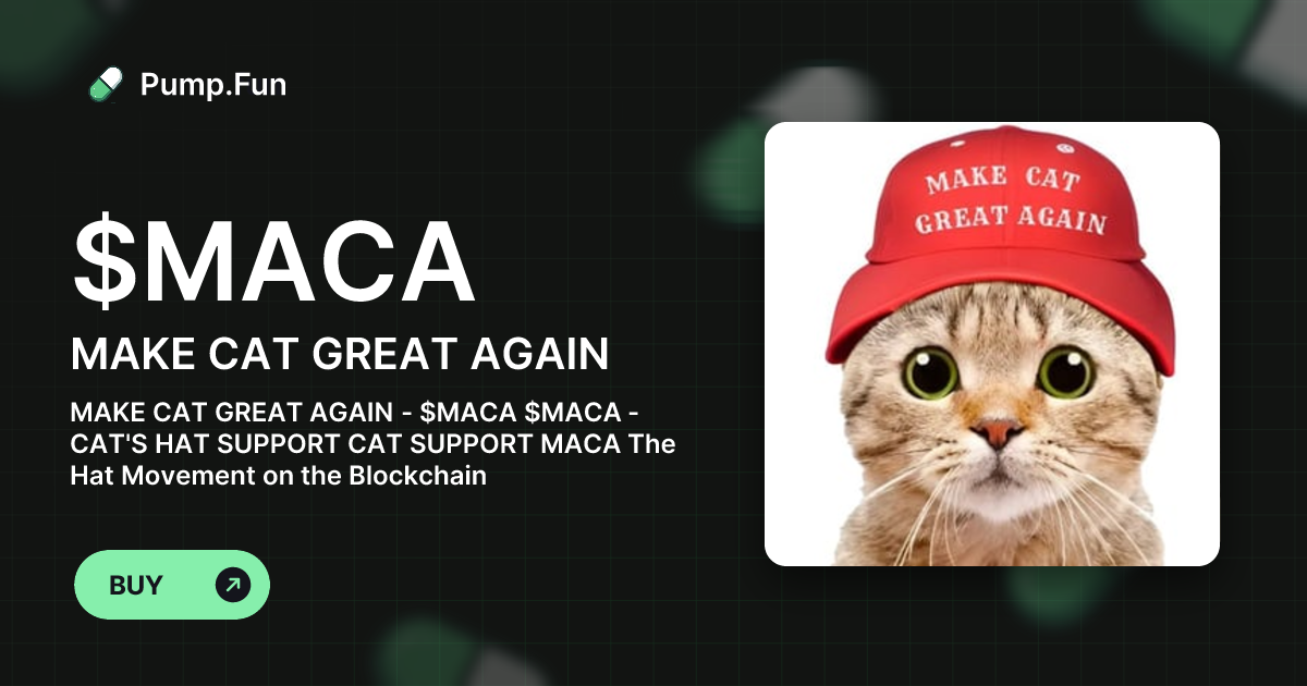MAKE CAT GREAT AGAIN ($MACA) - Pump
