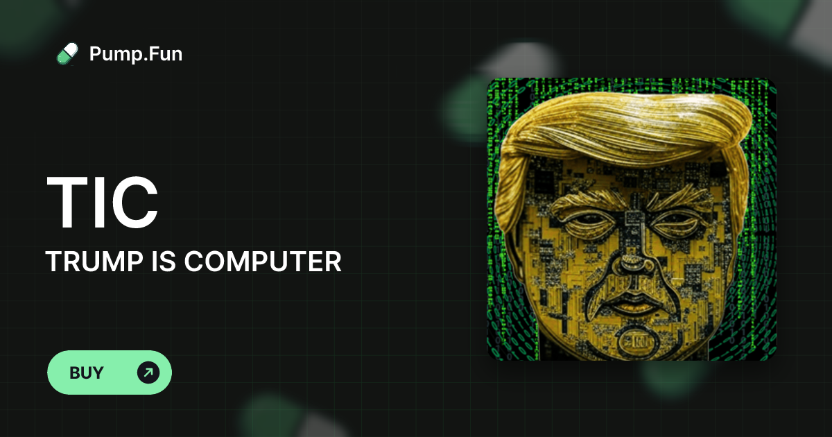TRUMP IS COMPUTER (TIC) - Pump