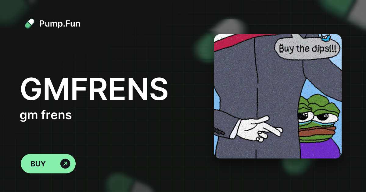 gm frens (GMFRENS) - Pump