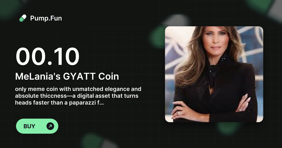 MeLania's GYATT Coin (00.10) - Pump
