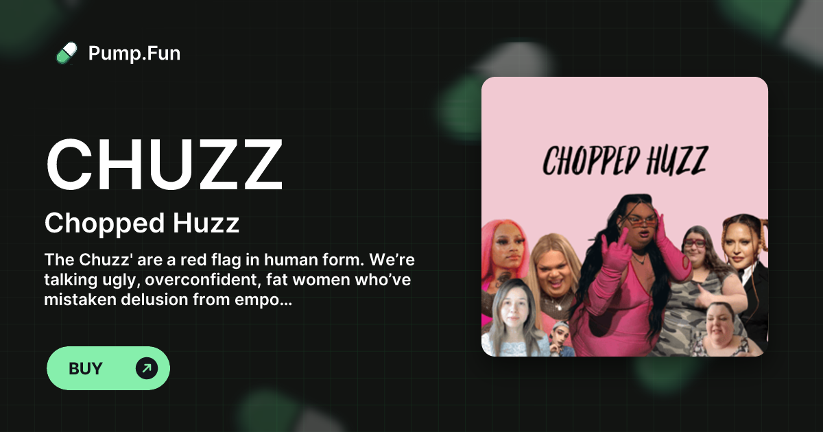 Chopped Huzz (CHUZZ) - Pump