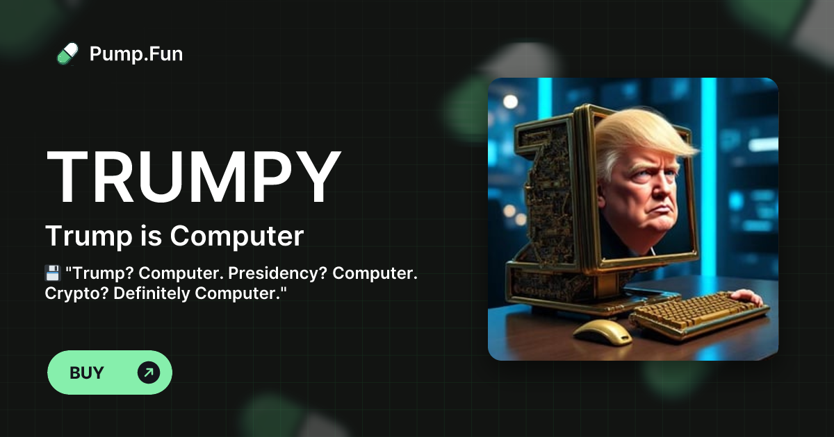 Trump is Computer (TRUMPY) - Pump