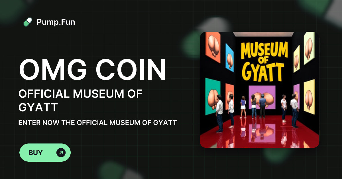 OFFICIAL MUSEUM OF GYATT (OMG COIN) - Pump