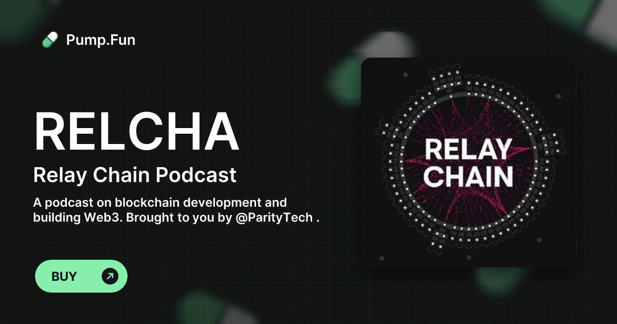 Relay Chain Podcast (RELCHA) - Pump