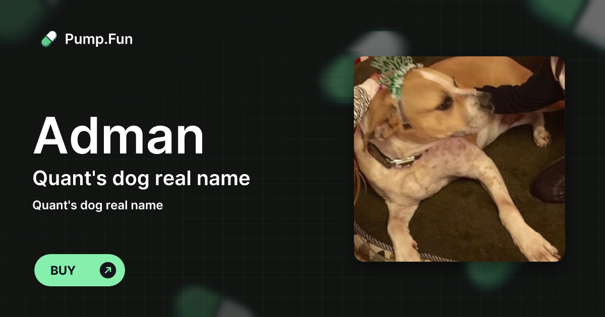 Quant's dog real name (Adman) - Pump