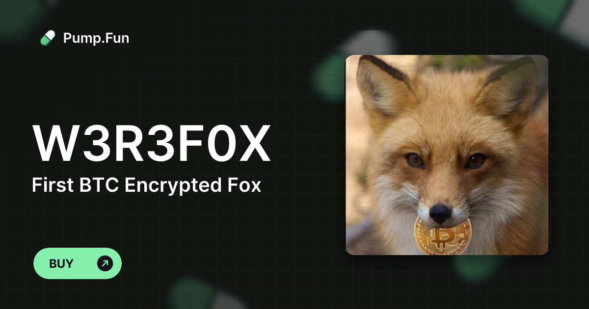 First BTC Encrypted Fox (W3R3F0X) - Pump