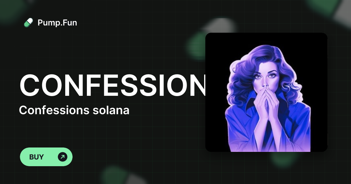 Confessions solana (CONFESSION) - Pump