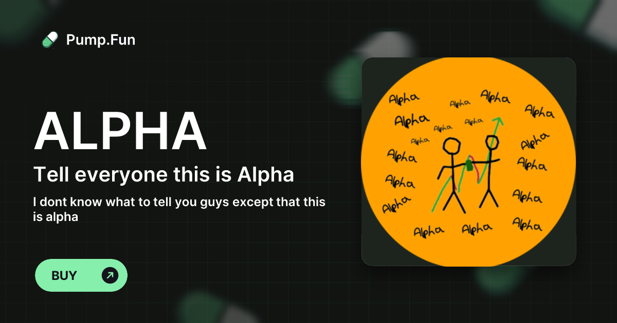 Tell everyone this is Alpha (ALPHA) - Pump