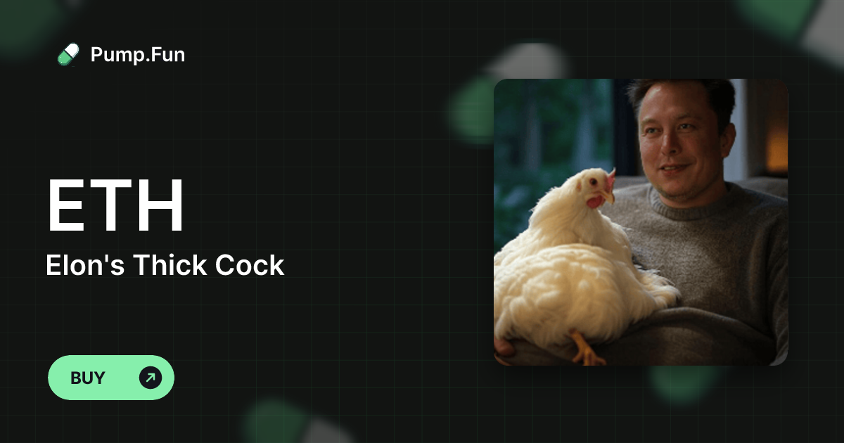 Elon's Thick Cock (ETH) - Pump