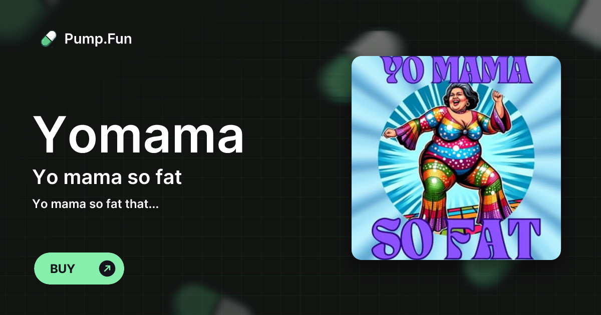 Yo mama so fat (Yomama) - Pump