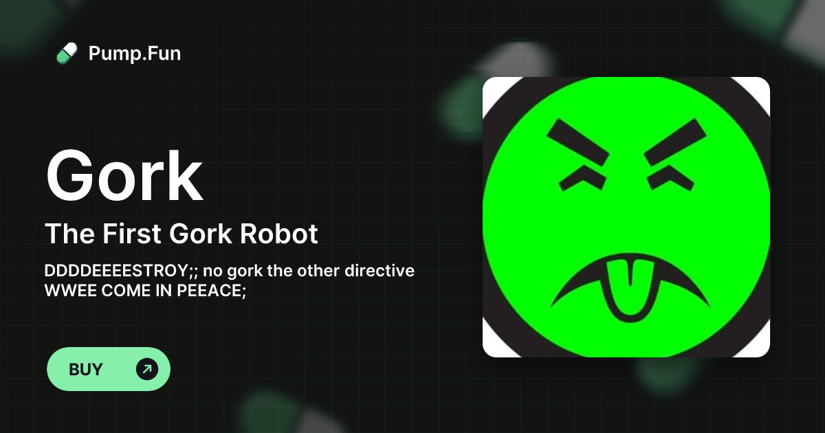 The First Gork Robot (Gork) - Pump