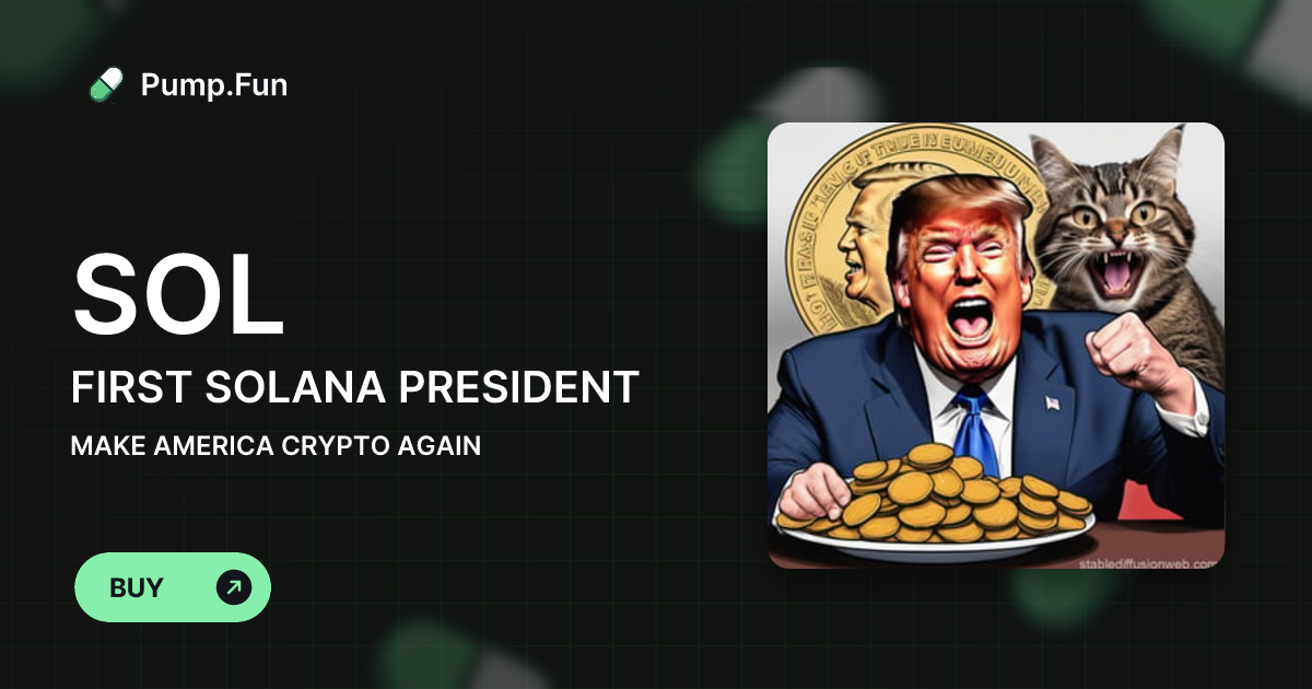 FIRST SOLANA PRESIDENT (SOL) - Pump