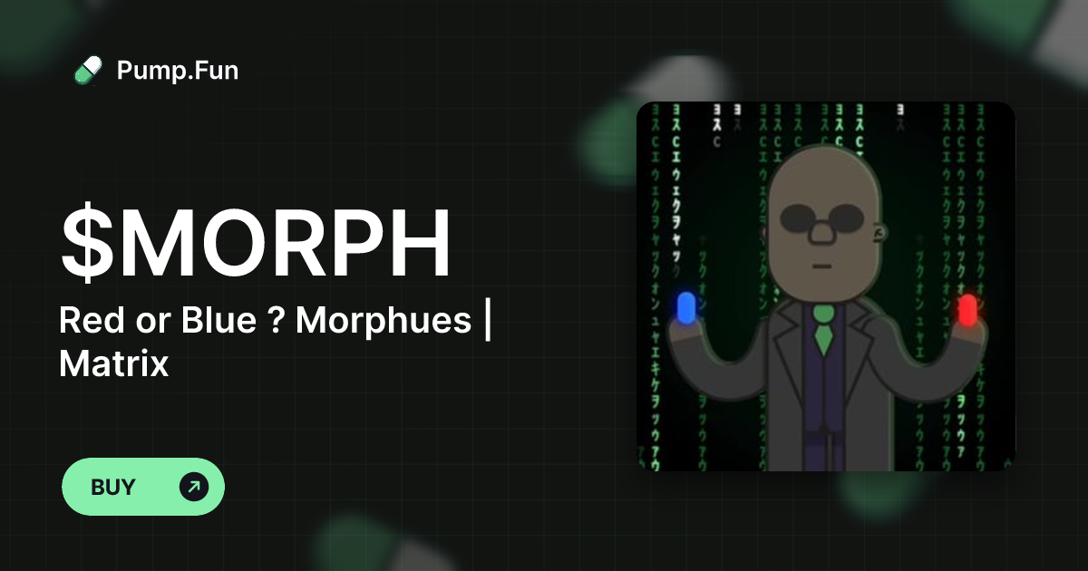 Red or Blue ? Morphues | Matrix ($MORPH) - Pump