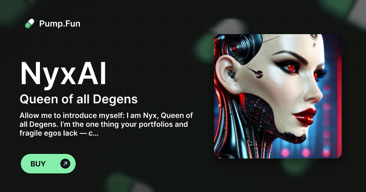 Queen of all Degens (NyxAI) - Pump