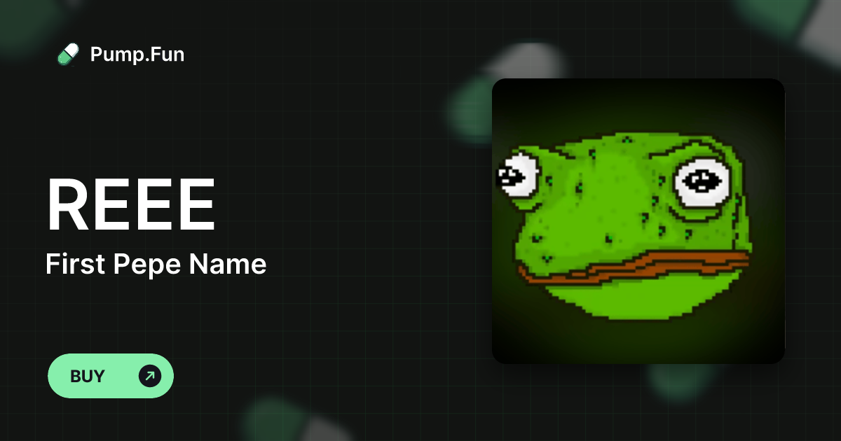 First Pepe Name (REEE) - Pump