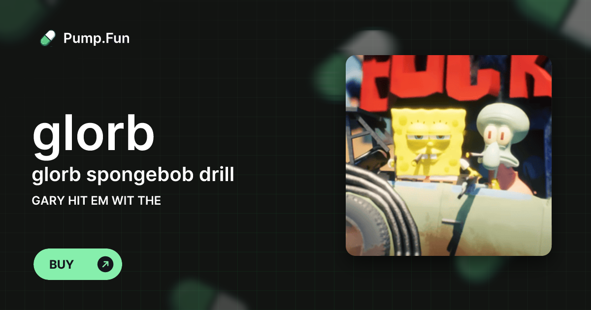 glorb spongebob drill (glorb) - Pump
