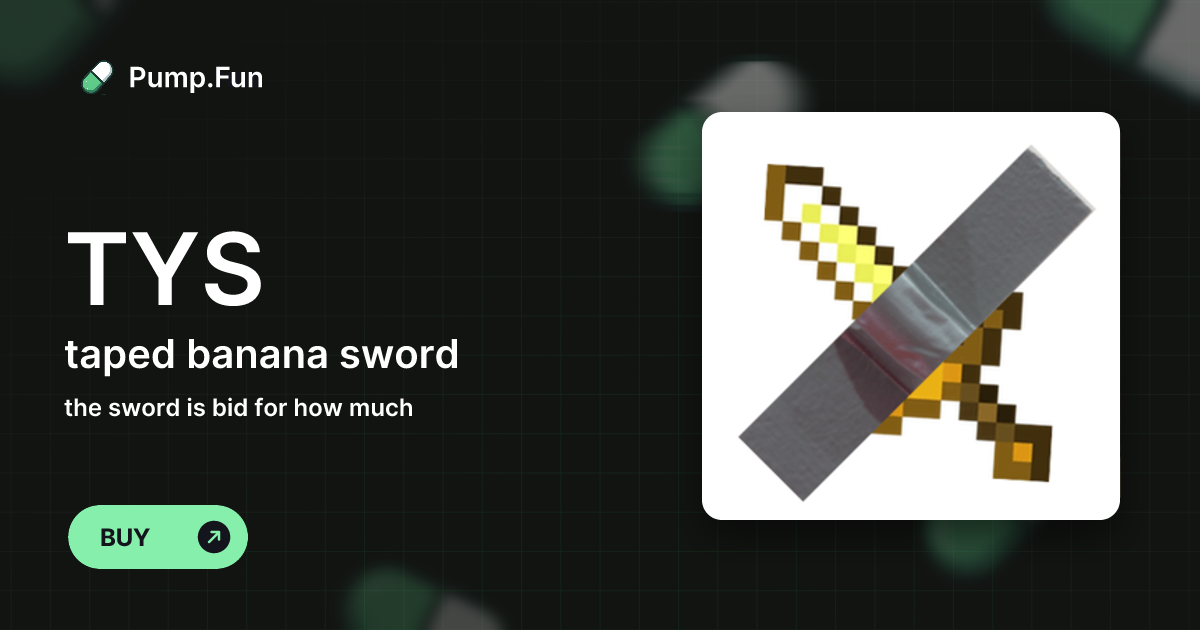taped banana sword (TYS) - Pump