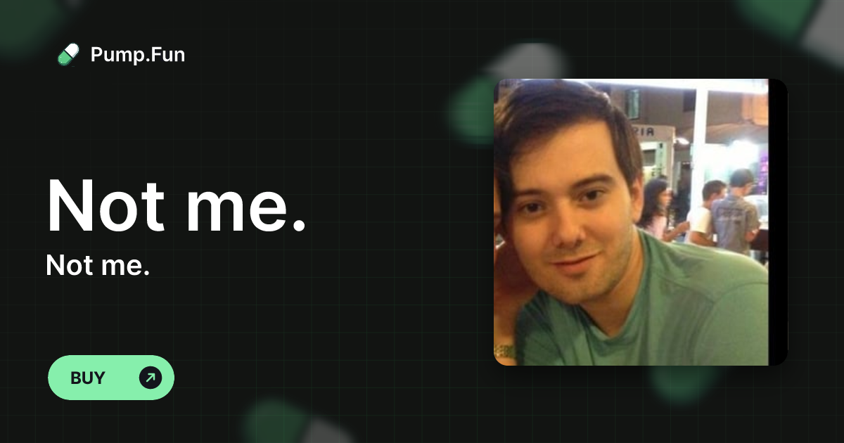 Not me. (Not me.) - Pump