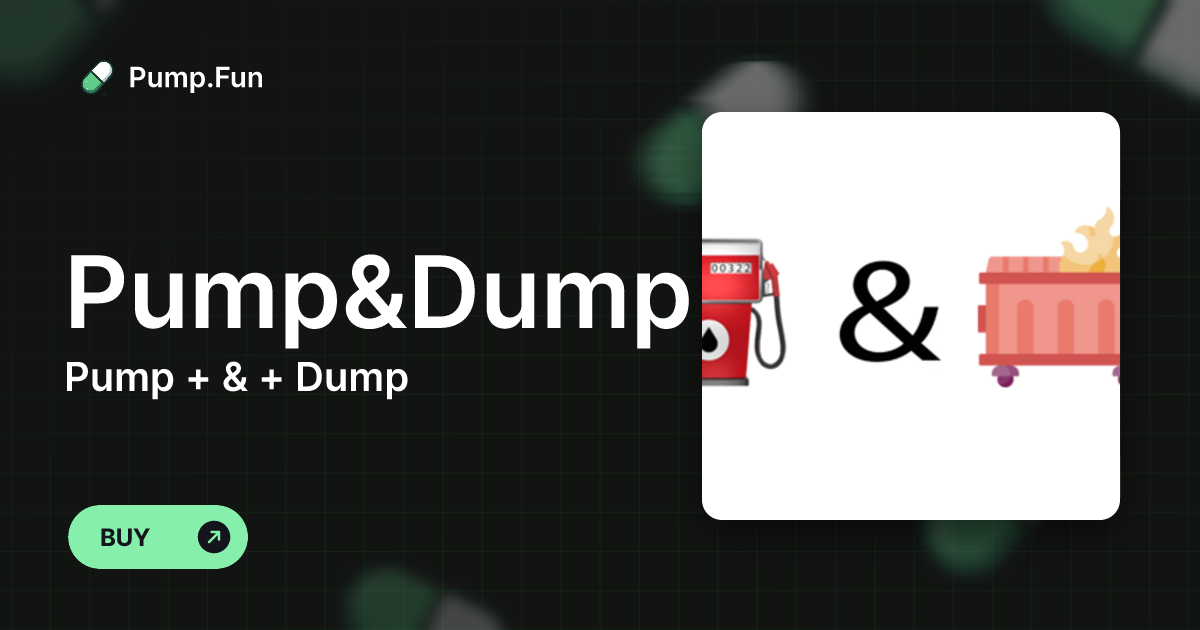 Pump + & + Dump (Pump&Dump) - Pump