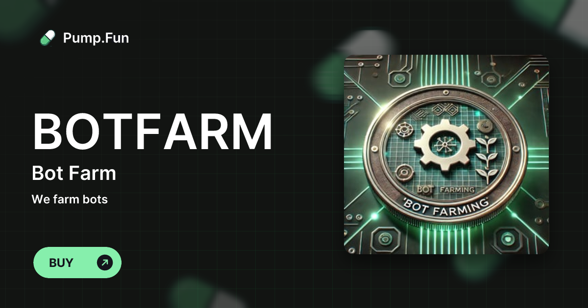 Bot Farm (BOTFARM) - Pump