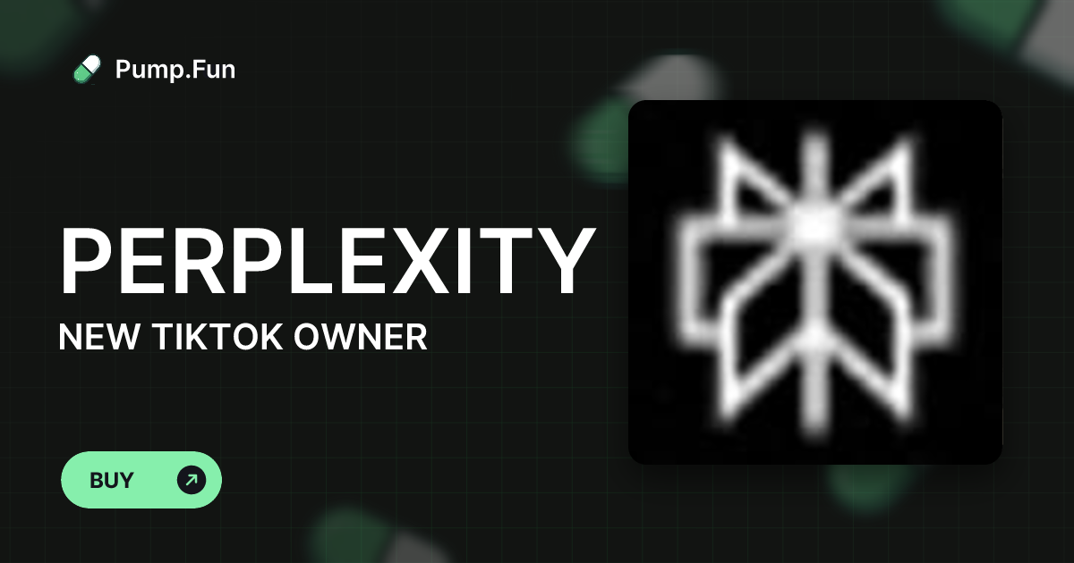 NEW TIKTOK OWNER (PERPLEXITY) - Pump