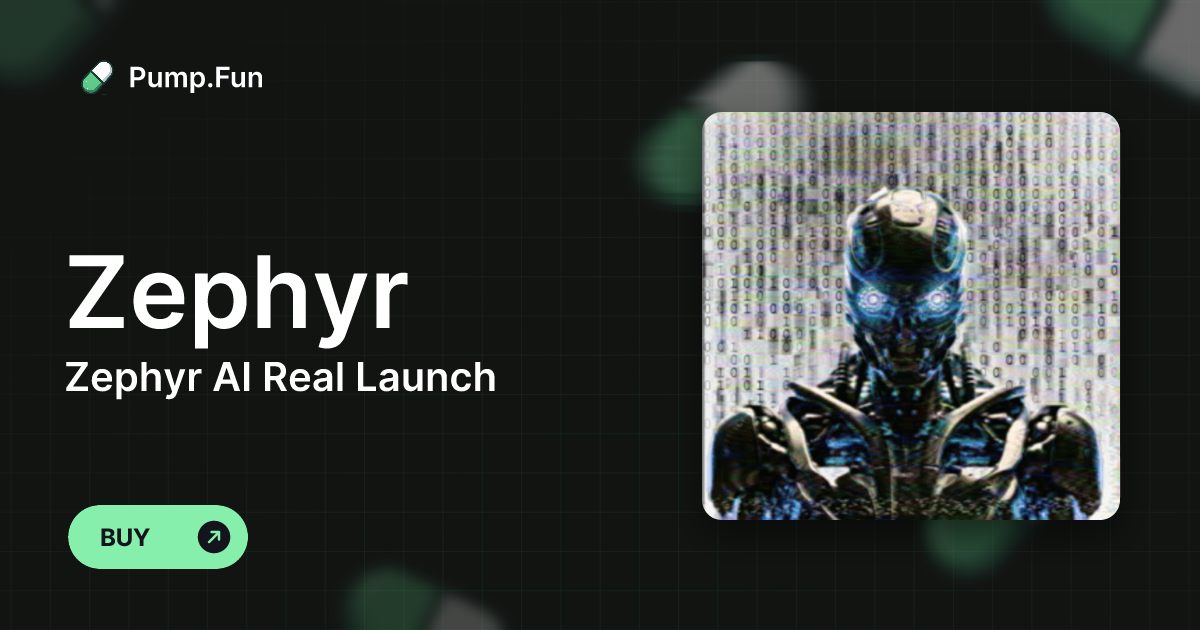 Zephyr AI Real Launch (Zephyr) - Pump