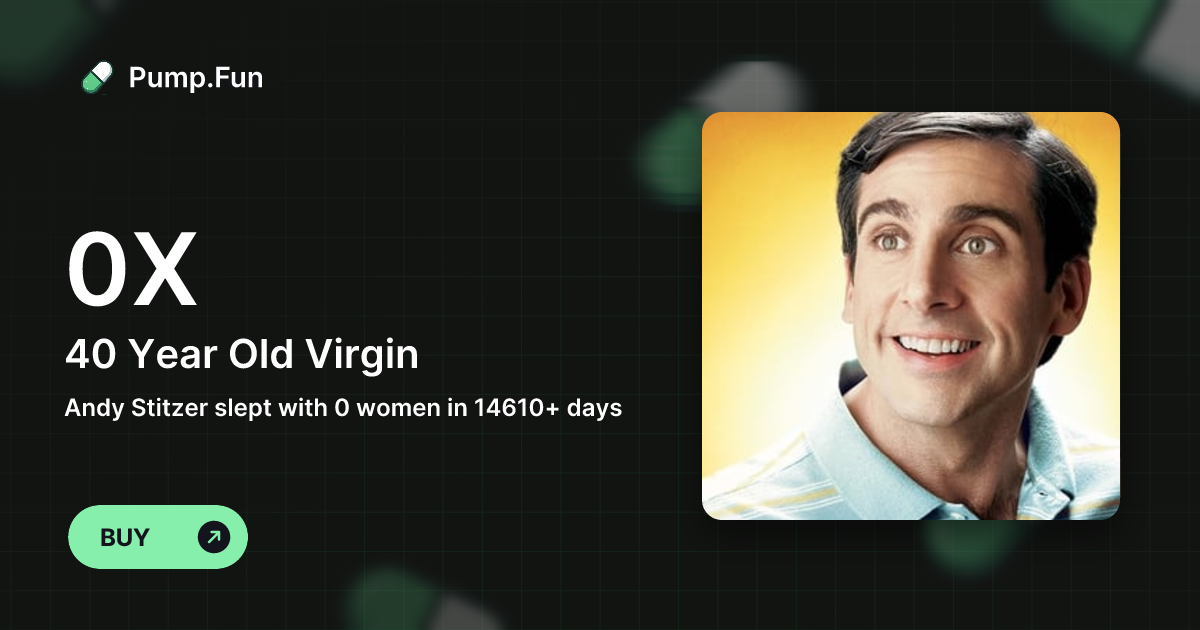 40 Year Old Virgin (0X) - Pump