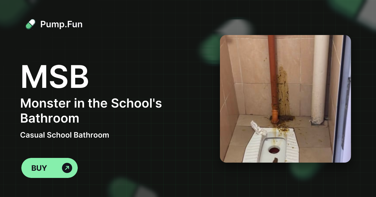 Monster in the School's Bathroom (MSB) - Pump