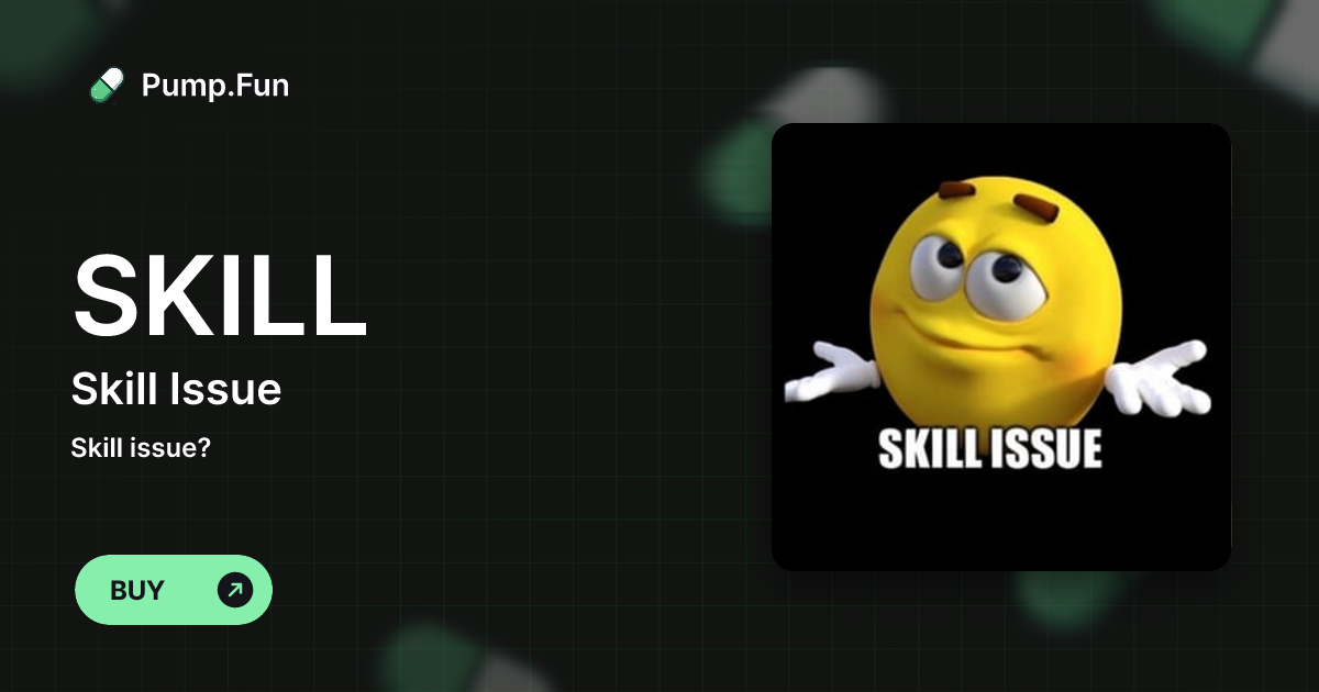 Skill Issue (SKILL) - Pump