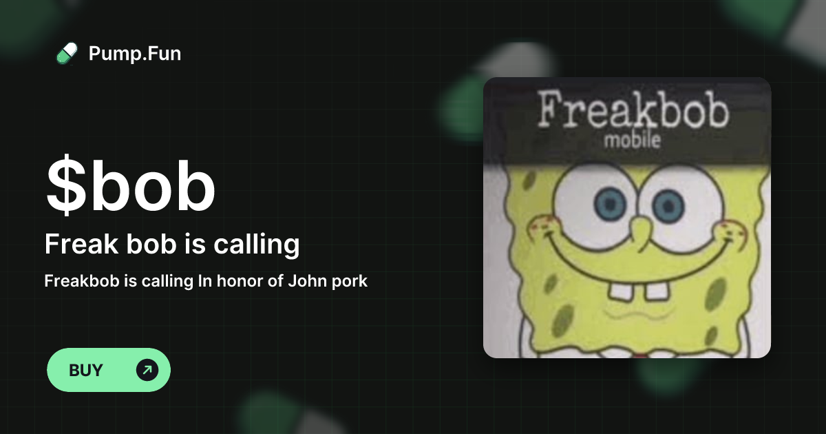 Freak bob is calling ($bob) - Pump