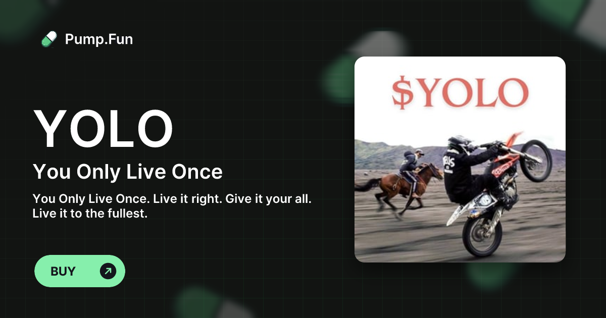 You Only Live Once (YOLO) - Pump