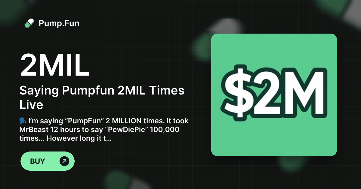 Saying Pumpfun 2MIL Times Live (2MIL) - Pump