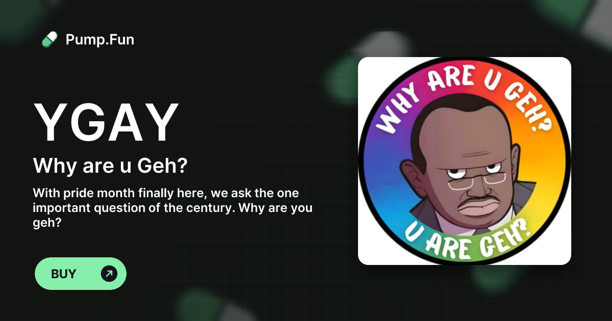 Why are u Geh? (YGAY) - Pump