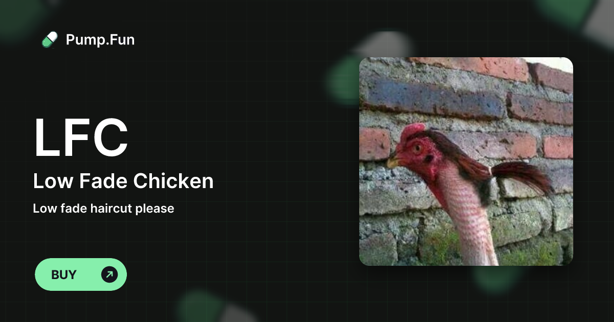 Low Fade Chicken (LFC) - Pump