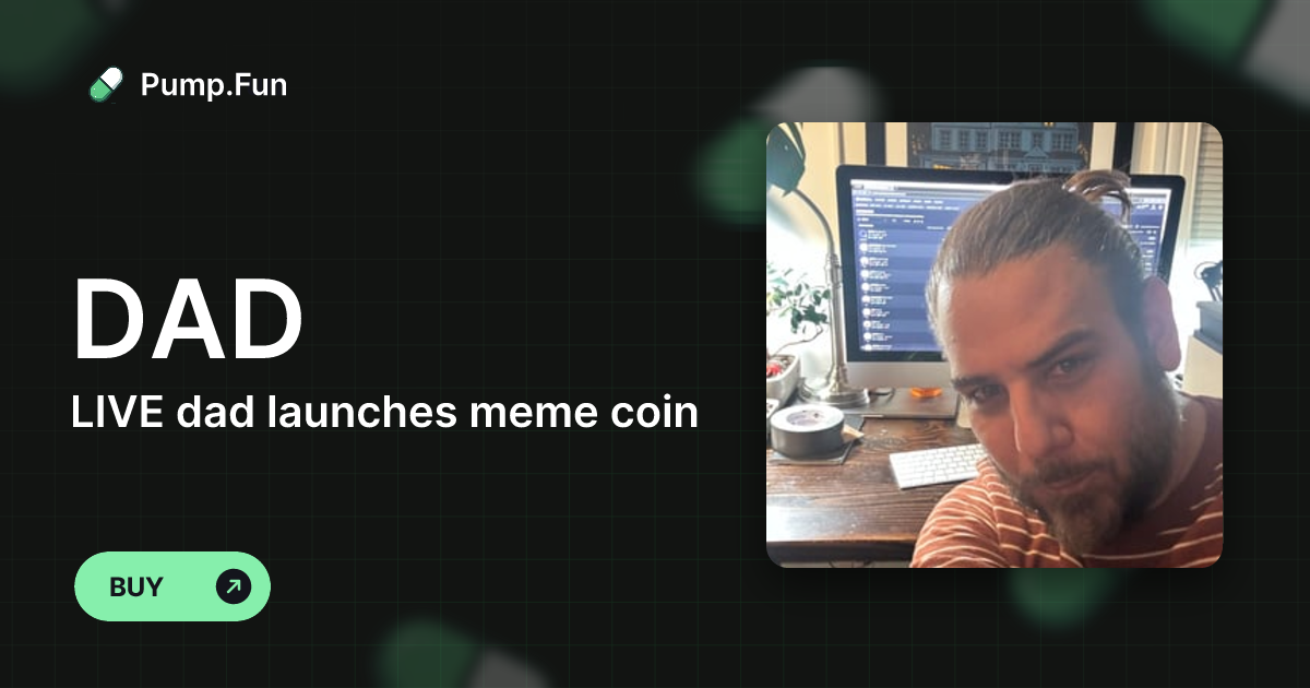 LIVE dad launches meme coin (DAD) - Pump