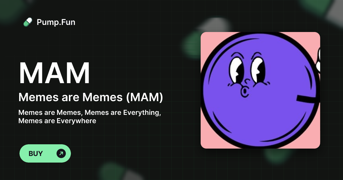Memes are Memes (MAM) (MAM) - Pump
