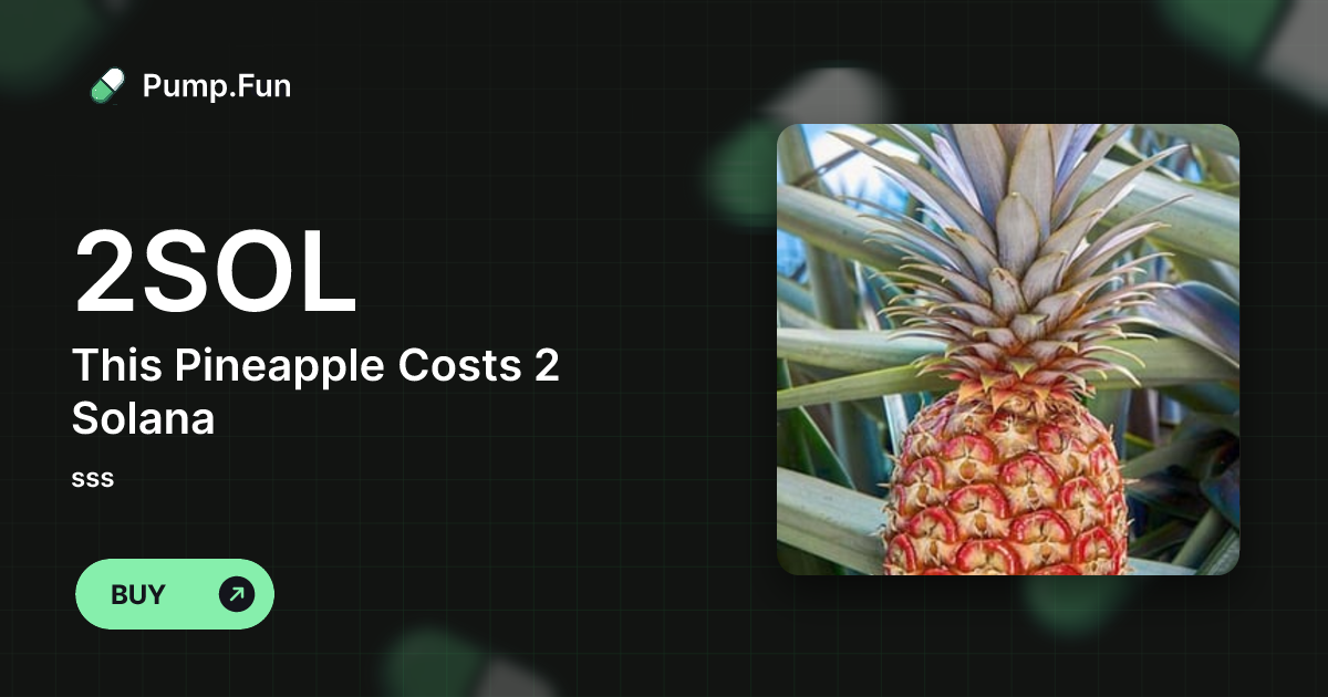 This Pineapple Costs 2 Solana (2SOL) - Pump
