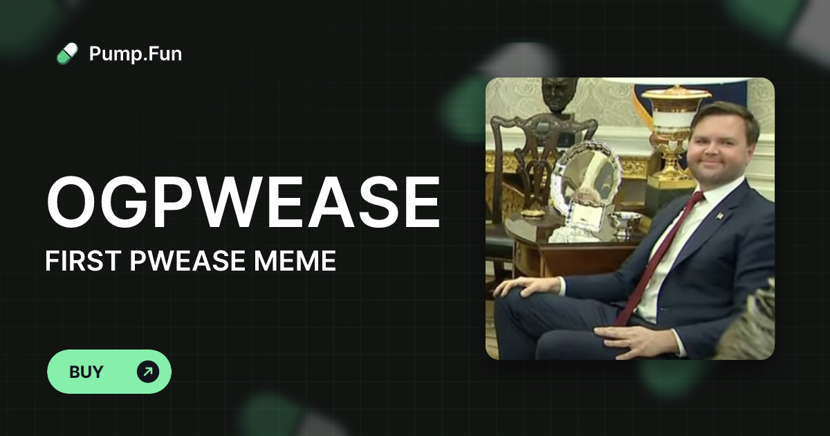FIRST PWEASE MEME (OGPWEASE) - Pump