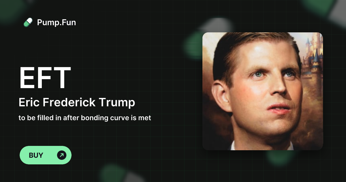 Eric Frederick Trump (EFT) - Pump