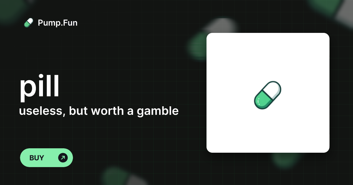 useless, but worth a gamble (pill) - Pump